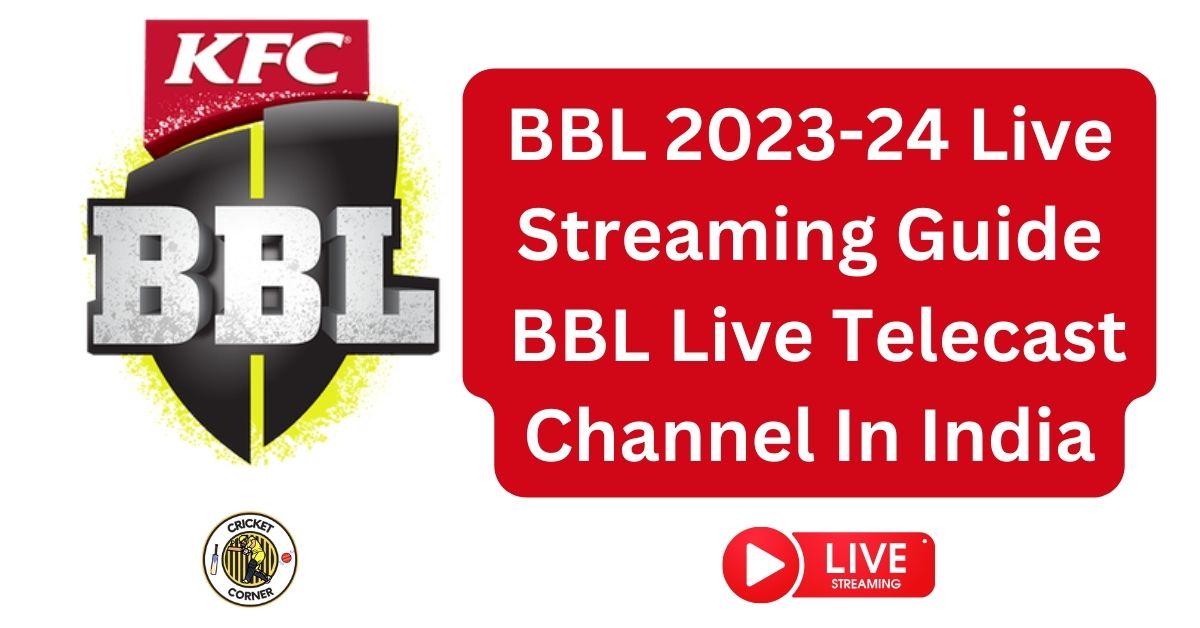 BBL 2023-24 Live Streaming - BBL Live Telecast Channel In India