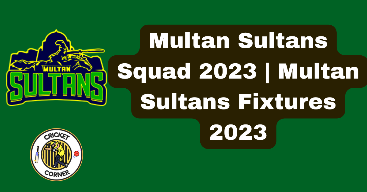 Multan Sultans Squad 2023 | Multan Sultans Fixtures 2023