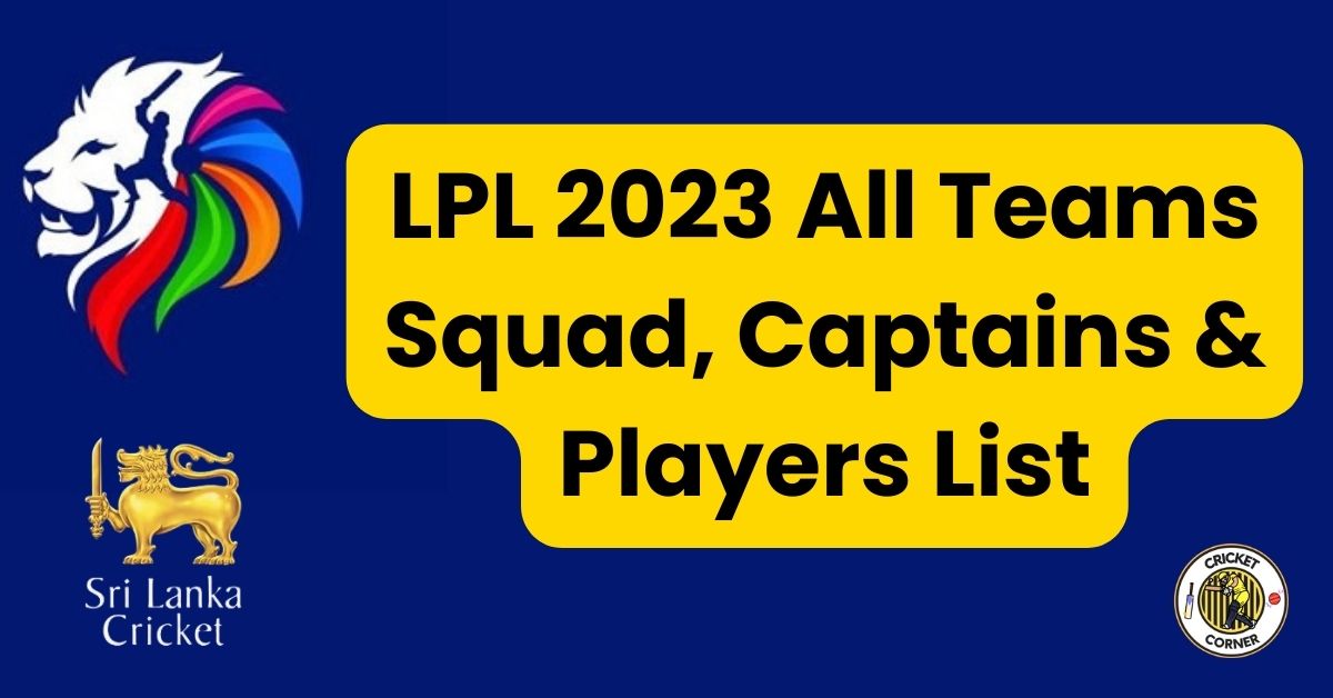 LPL 2023 All Teams Squad, Captains & Players List