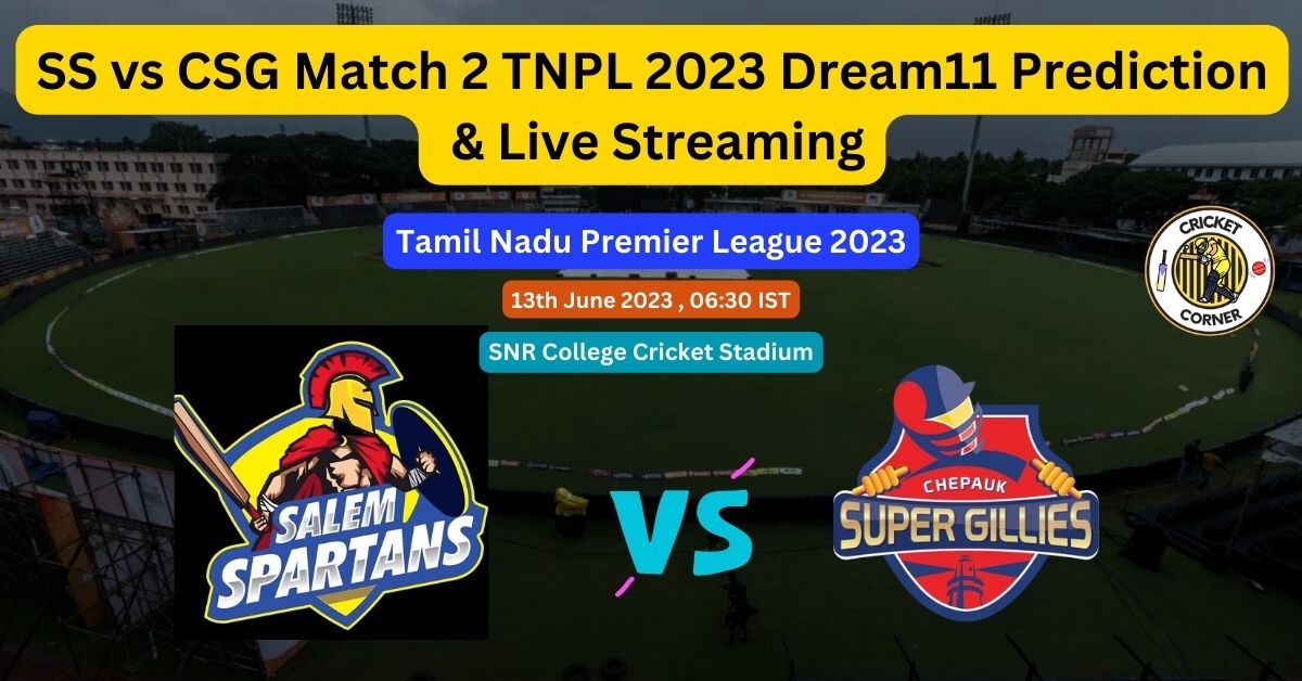 SS Vs CSG Match 2 TNPL 2023 Dream11 Prediction & Live Streaming