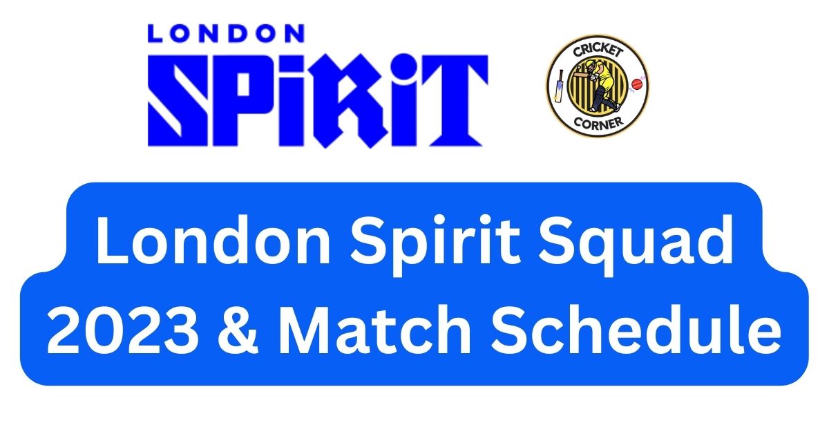 London Spirit Squad 2023 & Match Schedule