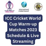 ICC Cricket World Cup Warm-up Matches 2023 Schedule & Live Streaming