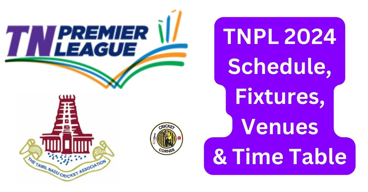TNPL 2024 Schedule, Fixtures, Venues & Time Table